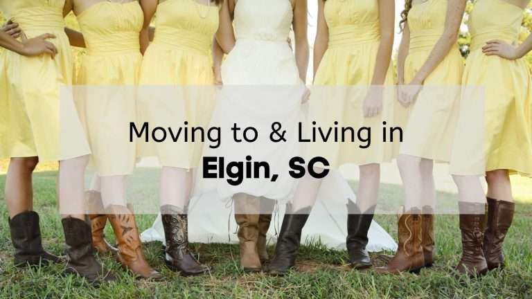 Moving to Elgin SC 🍑 What to Know Before Living in Elgin SC